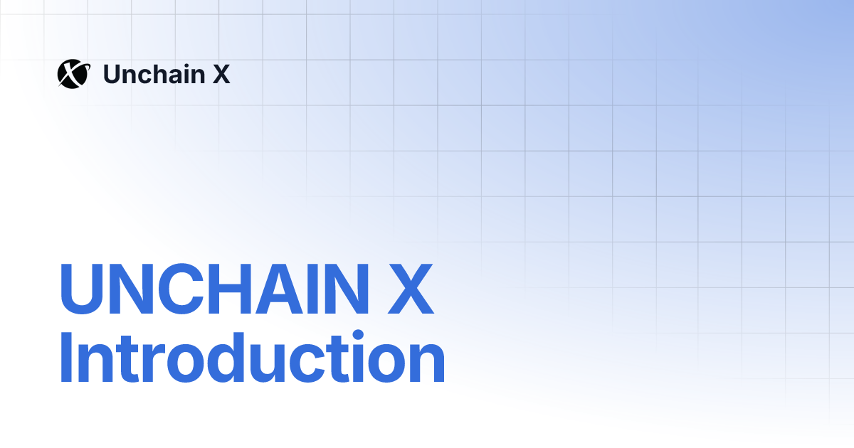 UNCHAIN X Introduction | Unchain X