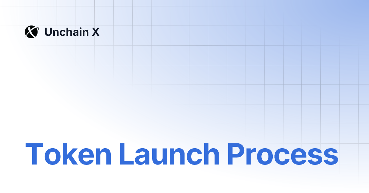 Token Launch Process | Unchain X